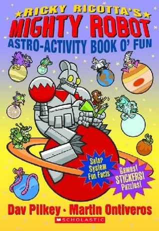 Ricky Ricotta's Mighty Robot Astro-Activity Book O' Fun by Dav Pilkey