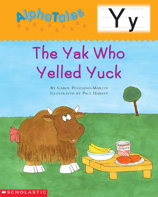 The Yak Who Yelled Yuck by Carol Pugliano-Martin