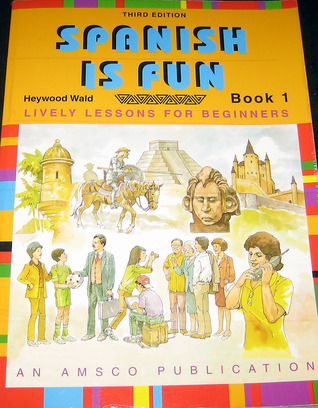 Spanish is Fun (Book 1) by Heywood Wald