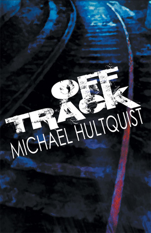 Off Track by Michael Hultquist