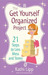 The Get Yourself Organized Project: 21 Steps to Less Mess and Stress by ...