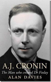 A.J. Cronin: The Man Who Created Dr Finlay by Alan Davies
