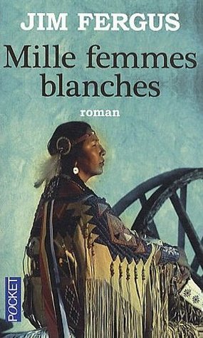 Mille femmes blanches – Jim Fergus – The cup of books