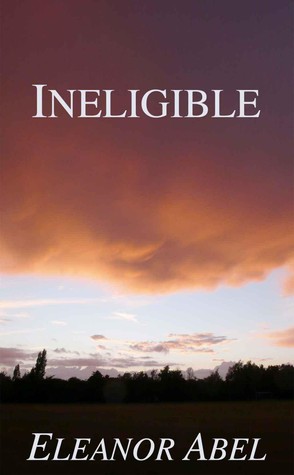 Ineligible by Eleanor Abel