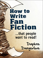How to Write Fan Fiction by Daphne Dangerlove