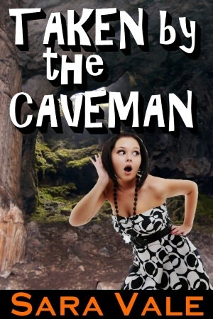 Taken by the Caveman (Primitive Sex Series) by Sara Vale