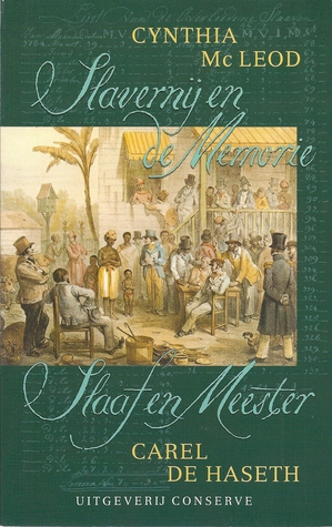 Slavernij en de Memorie ~ Slaaf en Meester by Cynthia McLeod