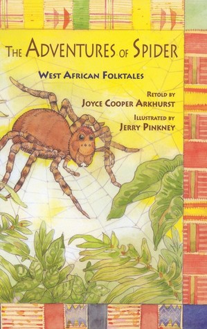 The Adventures of Spider: West African Folktales by Joyce Cooper Arkhurst