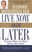 Live Now, Age Later: Proven Ways to Slow Down the Clock by Isadore ...