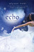 Echo (The Soul Seekers, #2) by Alyson Noel — Reviews, Discussion, Bookclubs, Lists