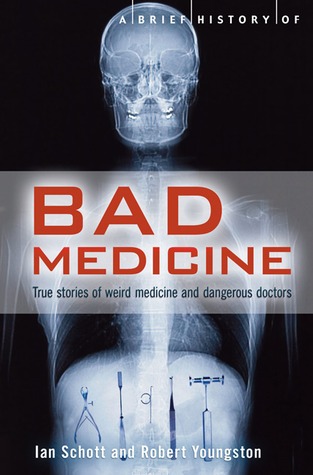 A Brief History of Bad Medicine by Robert M. Youngson