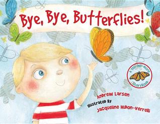 Bye, Bye, Butterflies! by Andrew Larsen