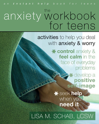 The Anxiety Workbook for Teens: Activities to Help You Deal with ...