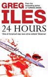 24 Hours by Greg Iles — Reviews, Discussion, Bookclubs, Lists
