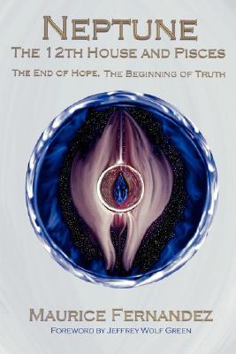 Neptune, the 12th House and Pisces by Maurice Fernandez