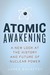 Atomic Awakening: A New Look at the History and Future of Nuclear Power ...