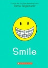 Smile by Raina Telgemeier — Reviews, Discussion, Bookclubs, Lists