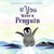 If You Were a Penguin by Wendell Minor