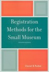 Registration Methods for the Small Museum by Daniel B. Reibel — Reviews ...