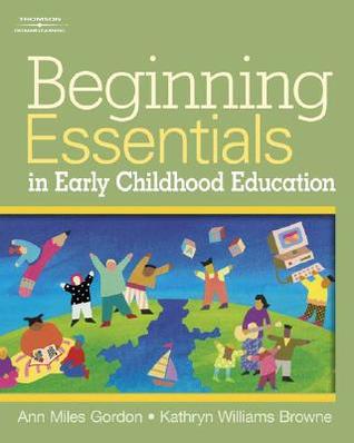 Beginning Essentials in Early Childhood Education by Ann Miles Gordon