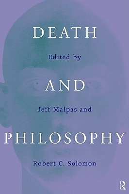 Death and Philosophy by Jeff E. Malpas
