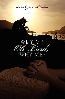 Why Me, Oh Lord, Why Me? by Jane