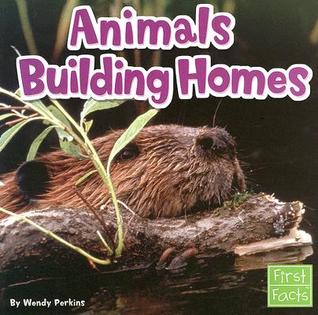 Animals Building Homes by Wendy Perkins
