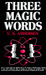 Three Magic Words: Key to Power, Peace and Plenty: The Key to Power ...