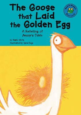 The Goose That Laid the Golden Egg: A Retelling of Aesop's Fable by ...