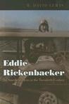 Eddie Rickenbacker: An American Hero in the Twentieth Century by W ...