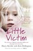Little Victim: Britain's Vulnerable Children and the Cops Who Rescue ...
