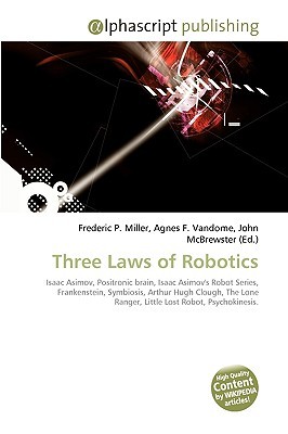 Three Laws Of Robotics: Isaac Asimov, Positronic Brain, Isaac Asimov's ...