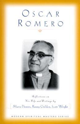 Oscar Romero: Reflections on His Life and Writings by Marie Dennis