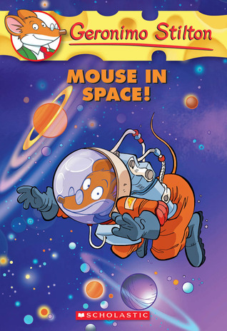 Mouse in Space! (Geronimo Stilton, #52) by Geronimo Stilton