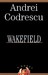 Wakefield by Andrei Codrescu — Reviews, Discussion, Bookclubs, Lists