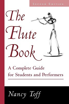 The Flute Book: A Complete Guide for Students and Performers by Nancy Toff