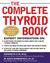The Complete Thyroid Book: Everything You Need to Know to Overcome Any Kind of Thyroid Problem ...