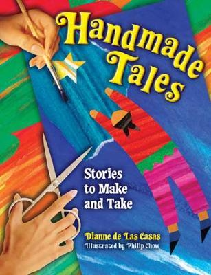 Handmade Tales: Stories to Make and Take by Dianne de Las Casas