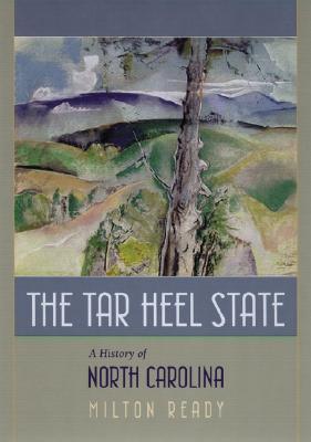 The Tar Heel State: A History of North Carolina by Milton Ready