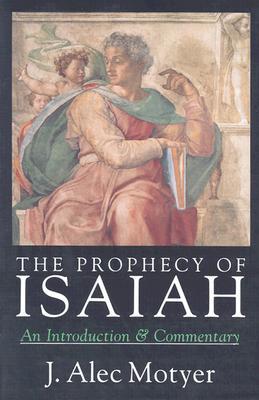 The Prophecy of Isaiah: An Introduction & Commentary by J. Alec Motyer