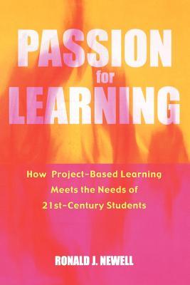 Passion for Learning: How Project-Based Learning Meets the Needs of ...