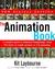 The Animation Book: A Complete Guide to Animated Filmmaking--From Flip ...