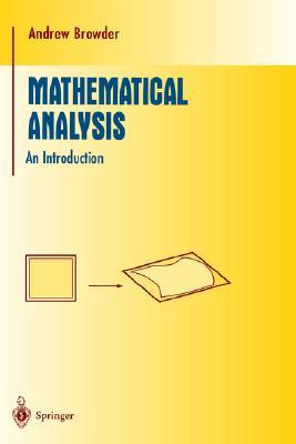 Mathematical Analysis: An Introduction by Andrew Browder