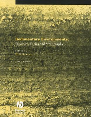 Sedimentary Environments: Processes, Facies and Stratigraphy by Harold G. Reading