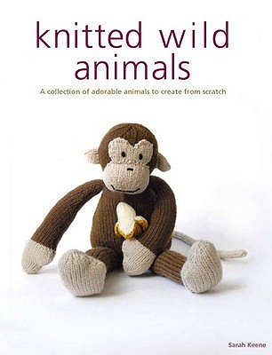 Knitted Wild Animals: A Collection of Adorable Animals to Knit from ...