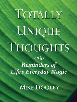 Totally Unique Thoughts by Mike Dooley