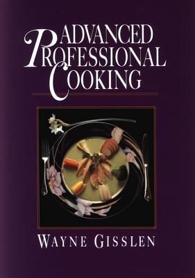 Advanced Professional Cooking by Wayne Gisslen
