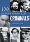 100 Most Infamous Criminals by Jo Durden-Smith