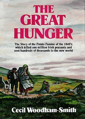 The Great Hunger: The Story of the Potato Famine of the 1840s Which ...