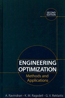 Engineering Optimization: Methods and Applications by A. Ravindran